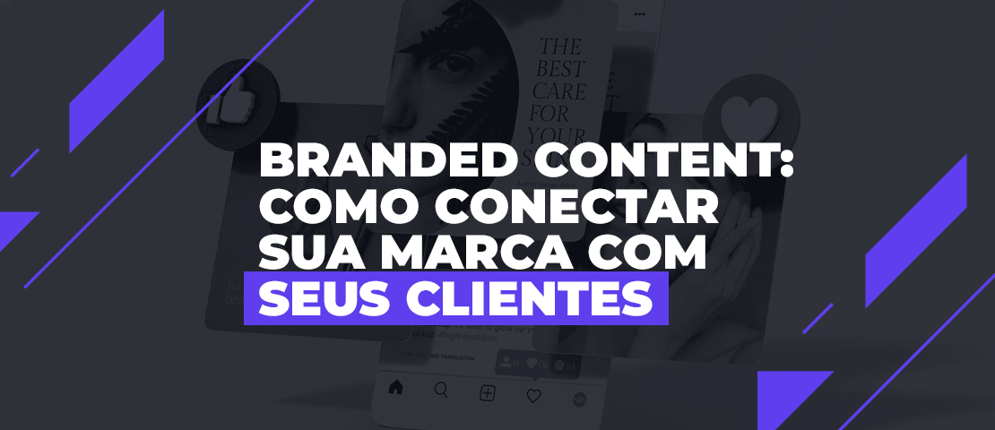 Branded Content: porque você deve usá-lo na sua empresa