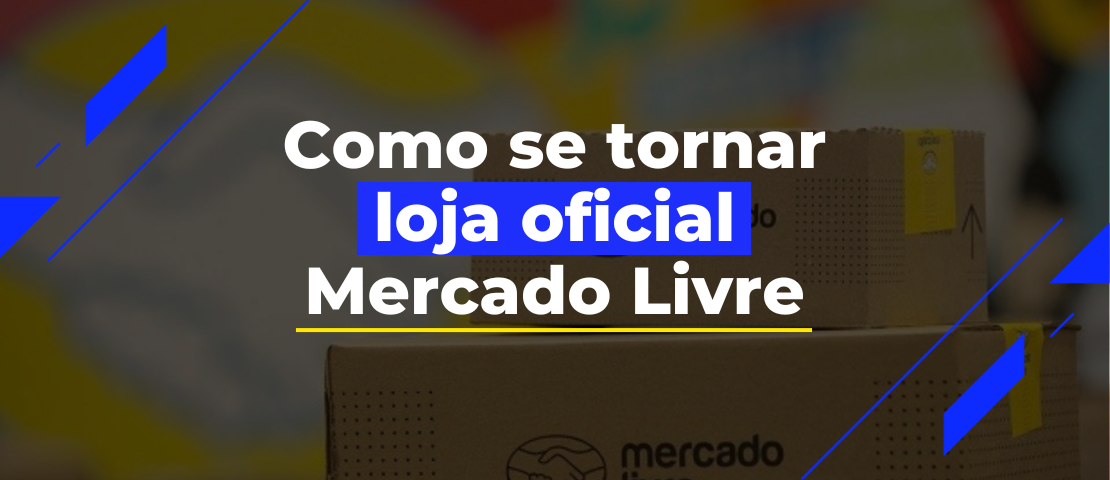 Loja Oficial Mercado Livre: Como atingir em 2023
