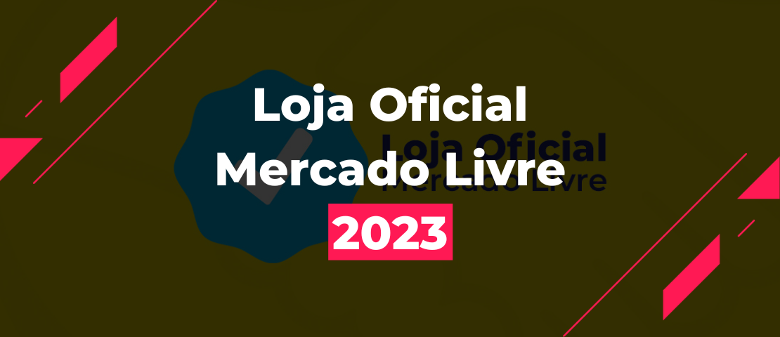 Como se tornar uma loja oficial no Mercado Livre